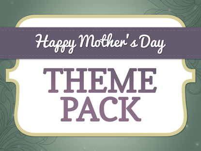 Happy Mother's Day - Theme Pack | 4ThoughtMedia | WorshipHouse Media