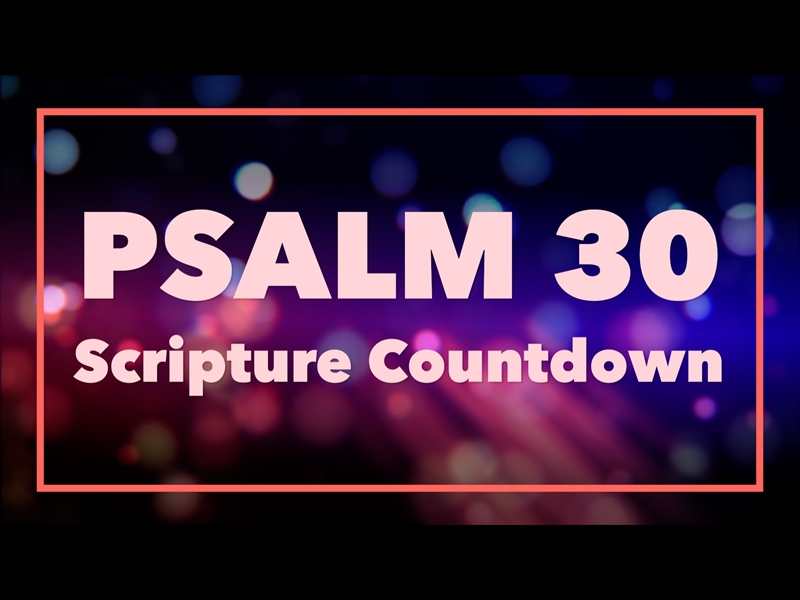 Psalm 30 Scripture Countdown | Beamer Films | WorshipHouse Media