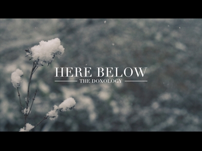 Here Below - The Doxology | awelgraven | WorshipHouse Media