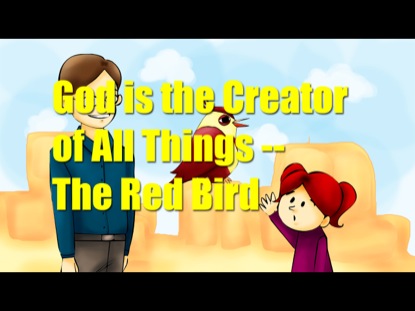 God Is The Creator Of All Things: The Red Bird | Biblepop | Kids Videos ...