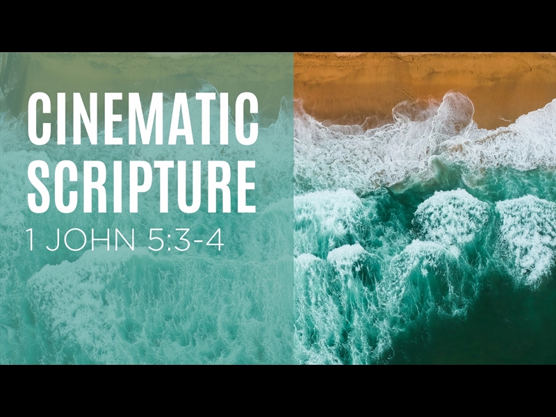 Cinematic Scripture - 1 John 5:3-4 | Canyon Productions | WorshipHouse Media