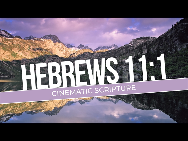 Cinematic Scripture: Hebrews 11:1 | Canyon Productions | WorshipHouse Media