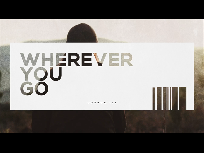 Wherever You Go (Joshua 1:9): Mini-Movie | Church Visuals ...