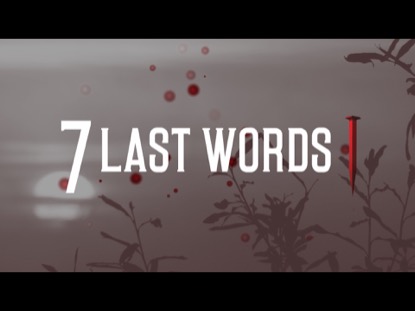 7 Last Words | Centinela Media | WorshipHouse Media