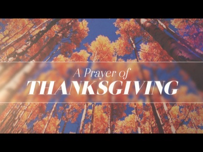 A Prayer Of Thanksgiving | Centerline New Media | WorshipHouse Media