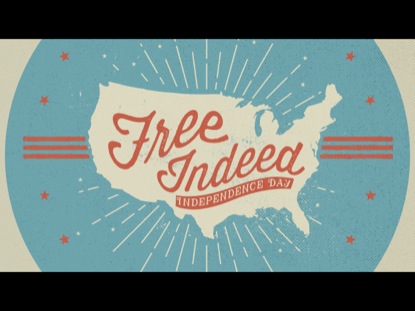 Free Indeed (Independence Day) | Centerline New Media | WorshipHouse Media