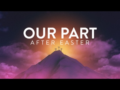 Our Part After Easter | Centerline New Media | WorshipHouse Media