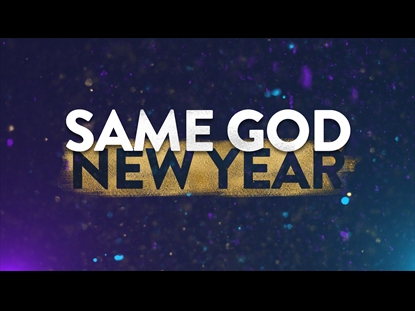 Same God, New Year | Centerline New Media | WorshipHouse Media