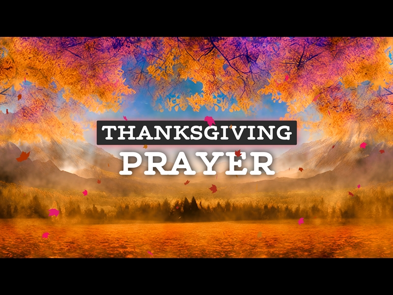 Thanksgiving Prayer | Centerline New Media | WorshipHouse Media