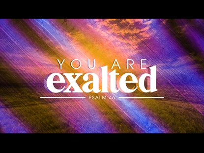 You Are Exalted | Centerline New Media | WorshipHouse Media