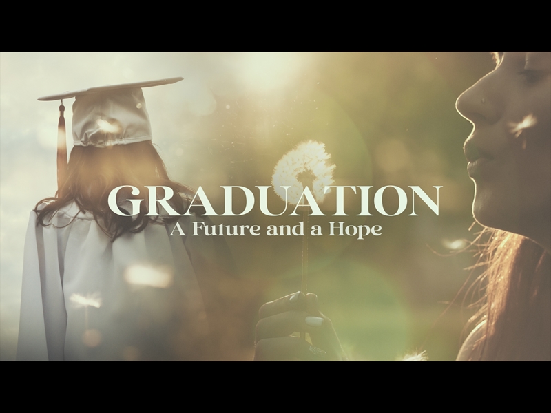 A Graduation (A Future And A Hope) | Freebridge Media | WorshipHouse Media