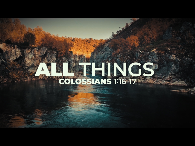 All Things (Colossians 1:16-17) | Freebridge Media | WorshipHouse Media