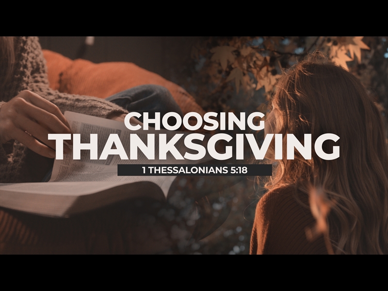 Choosing Thanksgiving | Freebridge Media | WorshipHouse Media