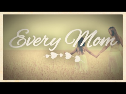 Every Mom | Freebridge Media | WorshipHouse Media