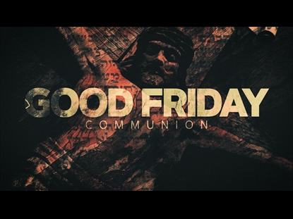 Good Friday Communion | Freebridge Media | WorshipHouse Media
