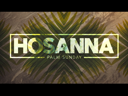 Hosanna (Palm Sunday) | Freebridge Media | WorshipHouse Media