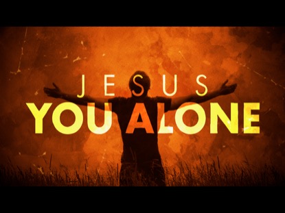 Jesus You Alone | Freebridge Media | WorshipHouse Media