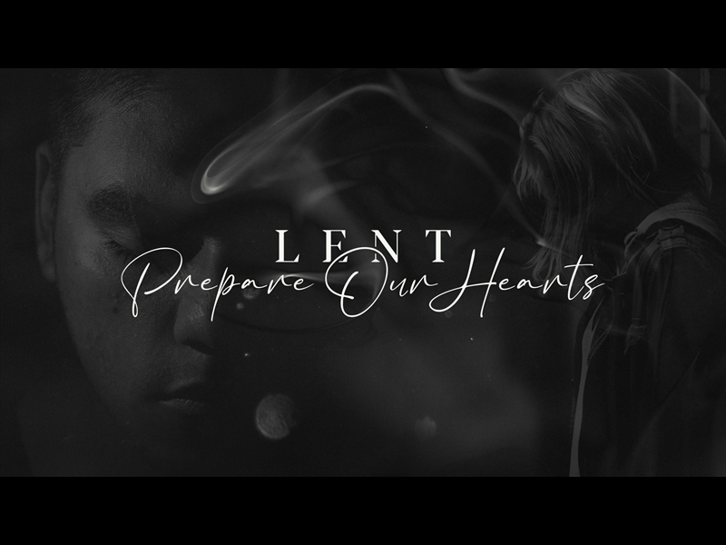 Lent Prepare Our Hearts | Freebridge Media | WorshipHouse Media