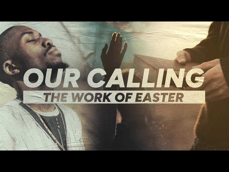 Our Calling (The Work Of Easter) | Freebridge Media | WorshipHouse Media