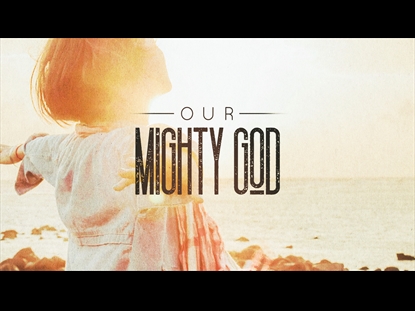 Our Mighty God | Freebridge Media | WorshipHouse Media