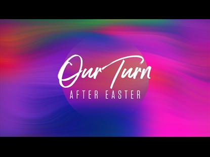 Our Turn (After Easter) | Centerline New Media | WorshipHouse Media