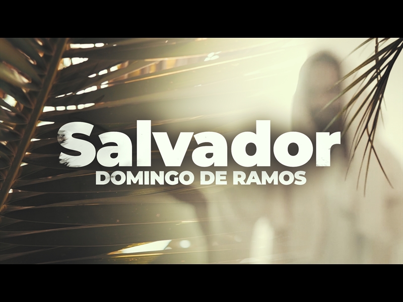 Salvador - Domingo De Ramos | Freebridge Media | WorshipHouse Media