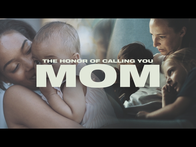 The Honor Of Calling You Mom | Freebridge Media | WorshipHouse Media