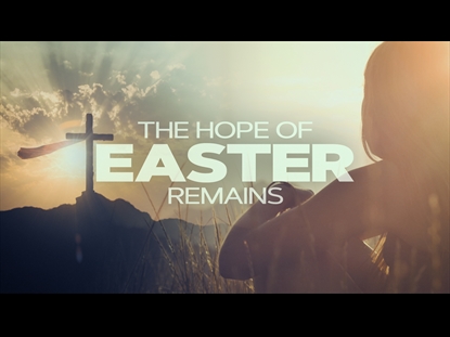 The Hope Of Easter Remains | Freebridge Media | WorshipHouse Media