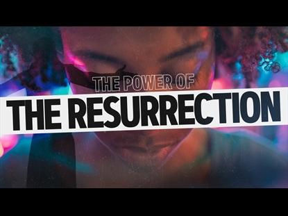 The Power Of The Resurrection | Freebridge Media | WorshipHouse Media