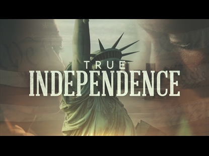 True Independence | Freebridge Media | WorshipHouse Media