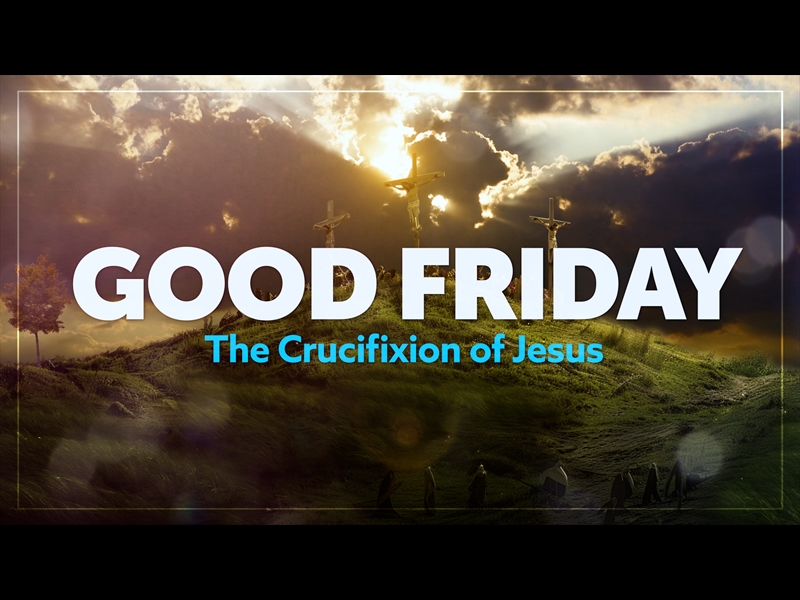 Good Friday - The Crucifixion Of Jesus | Floodgate Productions ...