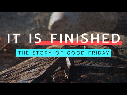 Good Friday It Is Finished