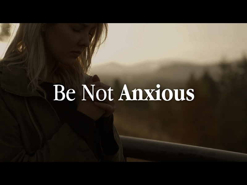 Be Not Anxious | Rype.tv | WorshipHouse Media