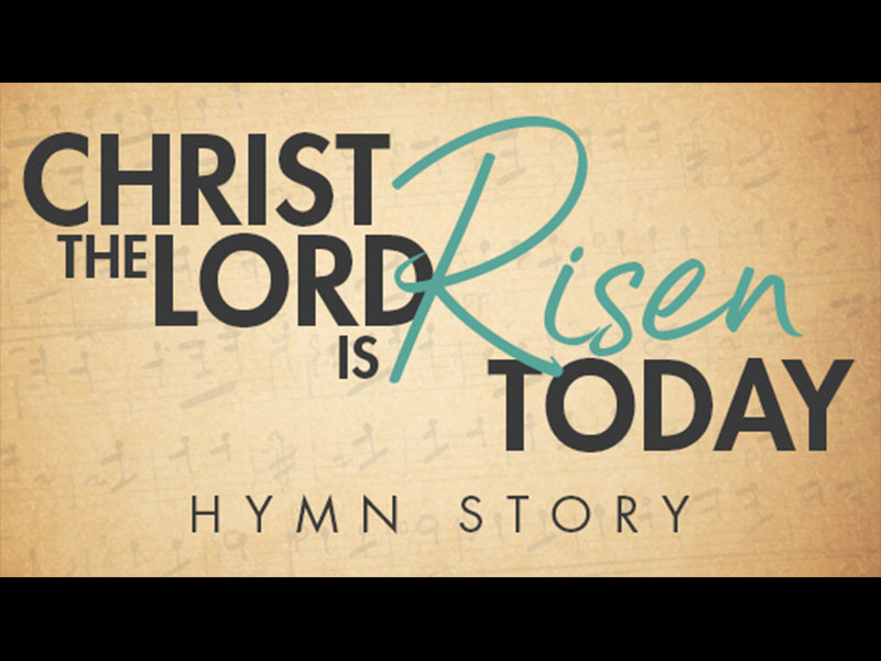 Christ The Lord Is Risen Today Hymn Story | Grace Ministries ...