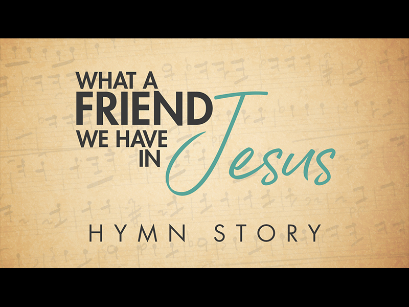 What A Friend We Have In Jesus Hymn Story | Grace Ministries ...
