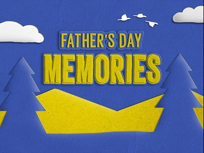 Father's Day Memories | Hyper Pixels Media | WorshipHouse Media