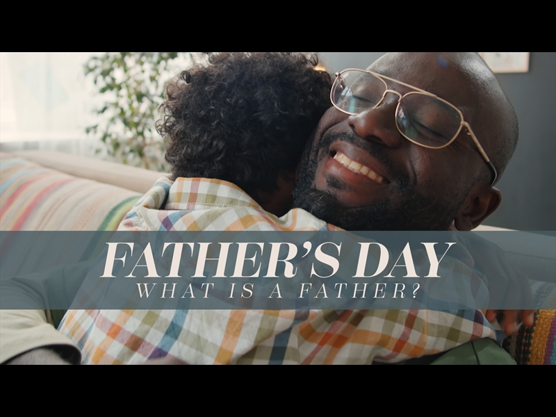 Father's Day: What Is A Father? | Motion Worship | WorshipHouse Media