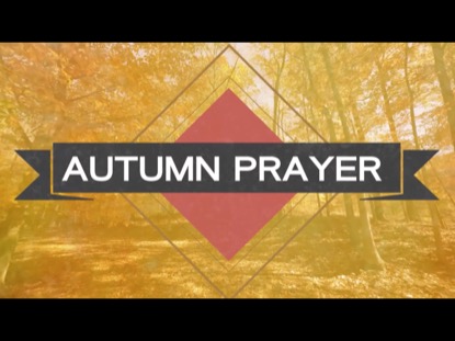 Autumn Prayer | Oneness Videos | WorshipHouse Media
