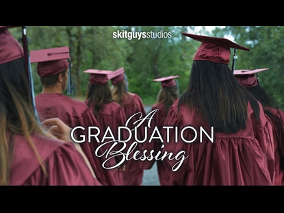 A Graduation Blessing | Skit Guys Studios | WorshipHouse Media