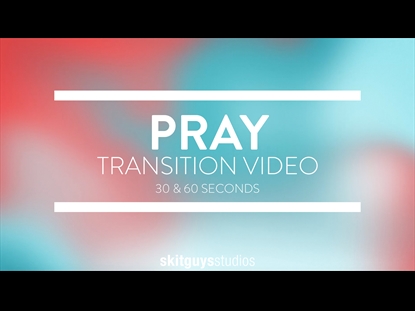 Church Transition Pack 1 Pray | 231 Worship (Skit Guys) | WorshipHouse ...
