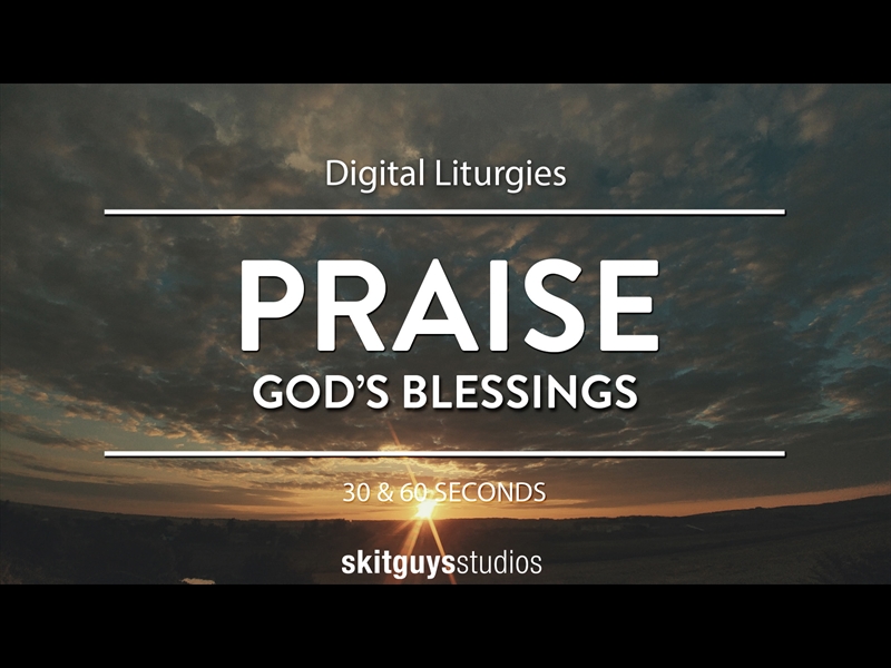 Digital Liturgy God's Blessings: Praise | Skit Guys Studios | WorshipHouse Media
