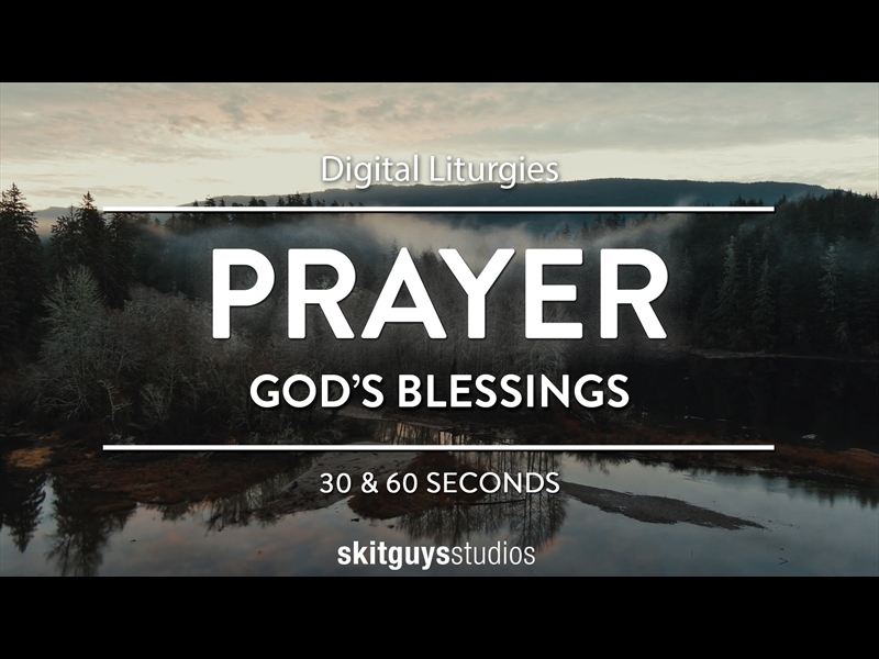 Digital Liturgy God's Blessings: Prayer | Skit Guys Studios ...