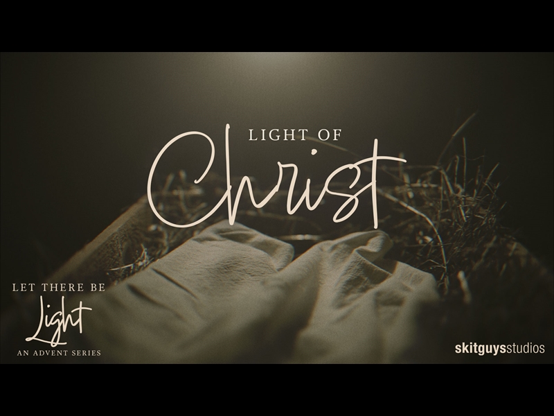 Light Of Christ: An Advent Reflection | Skit Guys Studios ...
