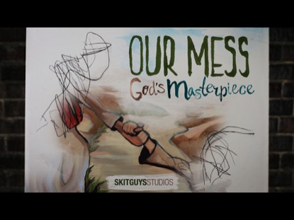 Our Mess, God's Masterpiece | Skit Guys Studios | WorshipHouse Media