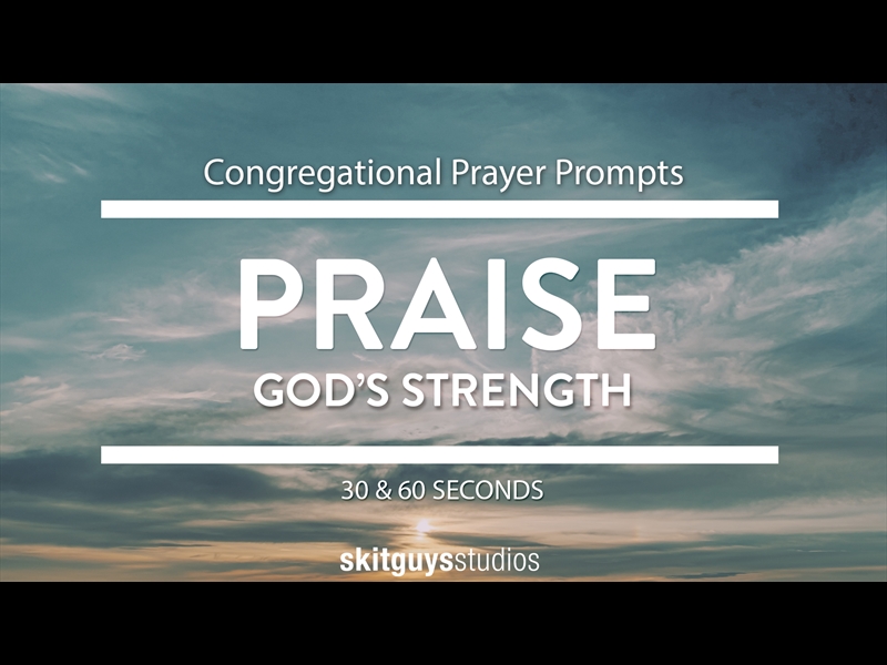 Congregational Prayer Prompts: God's Strength | Skit Guys Studios ...