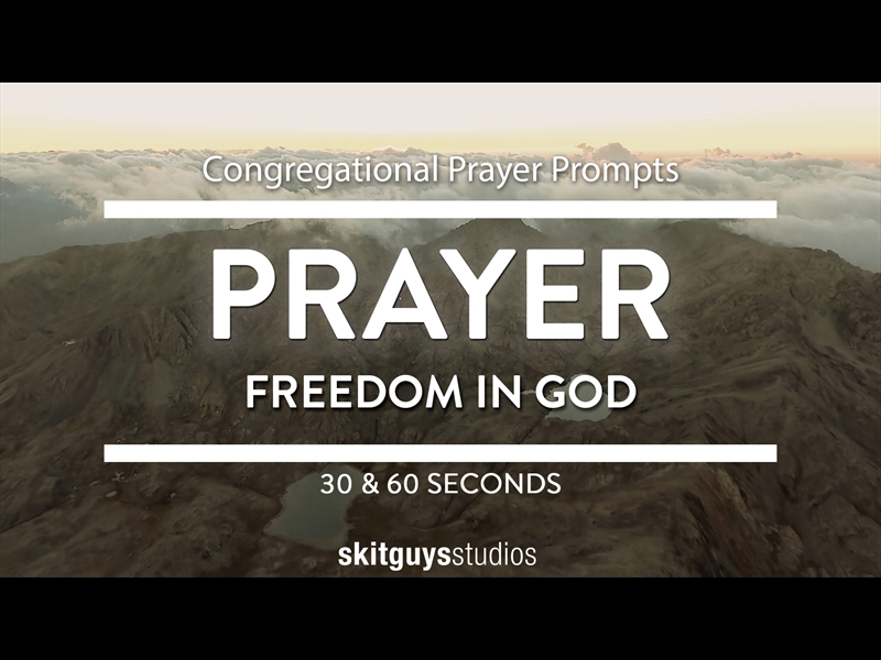 Congregational Prayer Prompts: Freedom In God - Prayer | Skit Guys ...