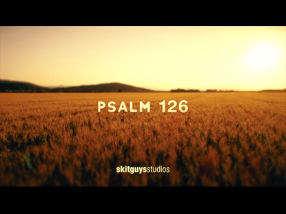 Psalm 126 | Skit Guys Studios | WorshipHouse Media