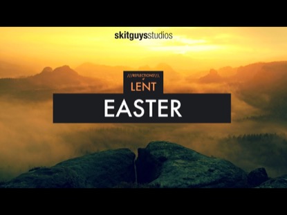 Reflections Of Lent: Series Bundle | Skit Guys Studios | WorshipHouse Media
