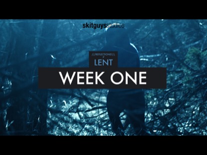 Reflections Of Lent: Week 1 | Skit Guys Studios | WorshipHouse Media