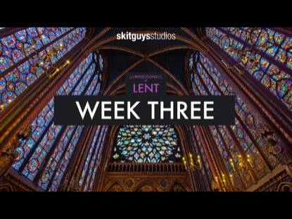 Reflections Of Lent: Week 3 | Skit Guys Studios | WorshipHouse Media
